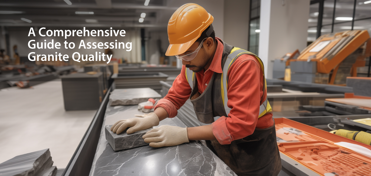 A Comprehensive Guide to Assessing Granite Quality - Jyothi Exports